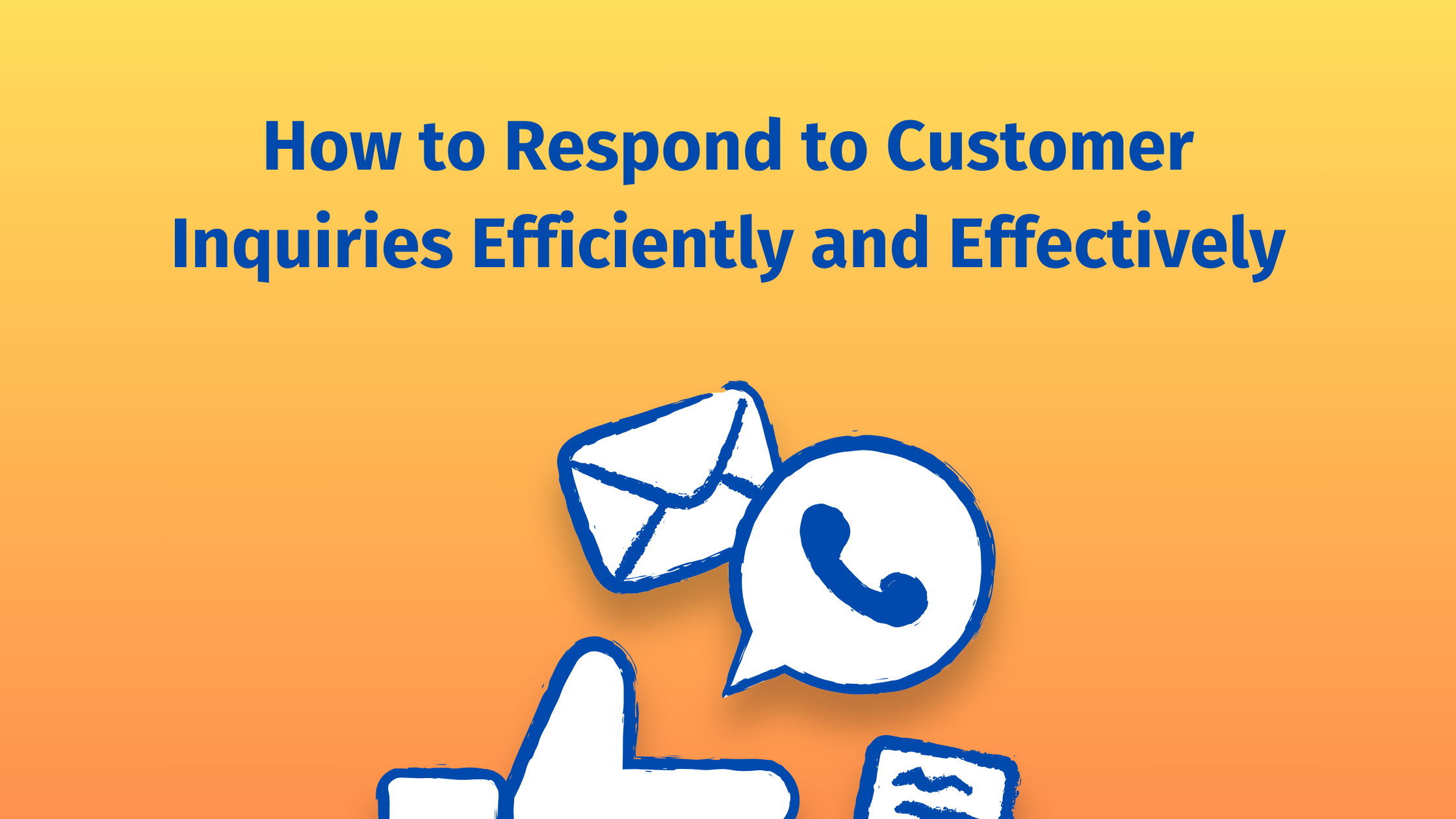 How To Respond To Customer Inquiries Efficiently And Effectively